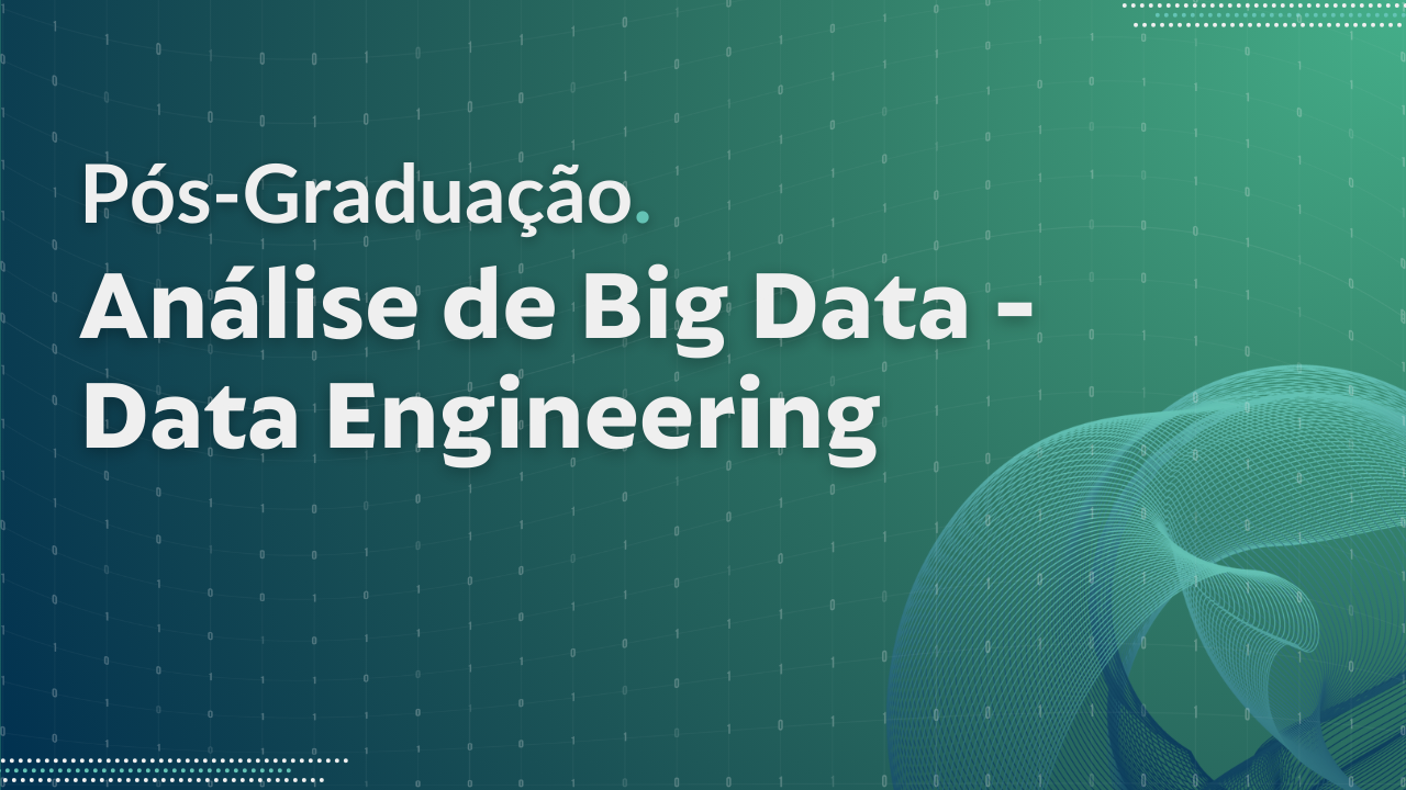 Pós-graduação em Big Data e Analytics - Engenharia de Dados