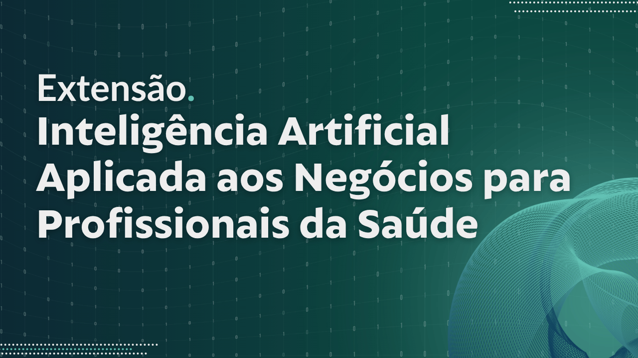 CURSO Inteligência Artificial Aplicada aos Negócios para Profissionais da Saúde - EAD | LABDATA